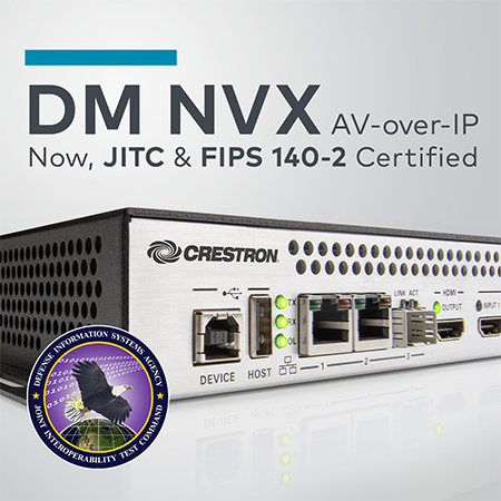 Crestron DM NVX™ First and Only AV-over-IP Solution to Receive JITC and ...